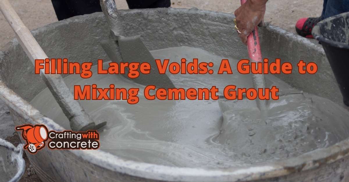 Mixing Cement Grout for Large Void Fills - craftingwithconcrete.com