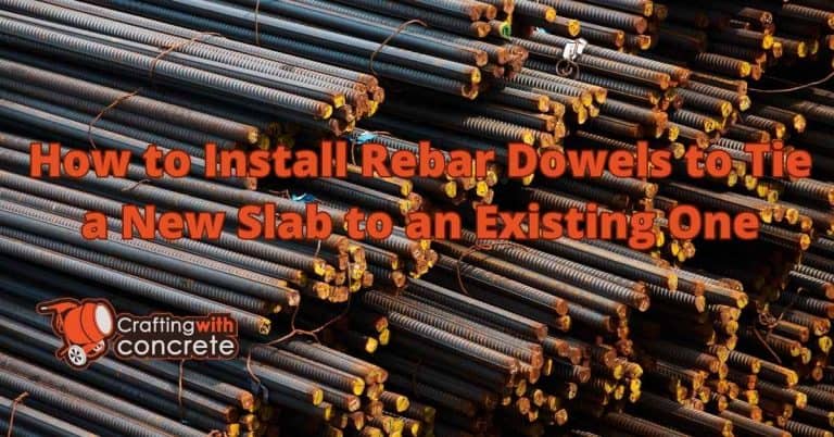 Installing Rebar Dowels for New Slab Connections - craftingwithconcrete.com