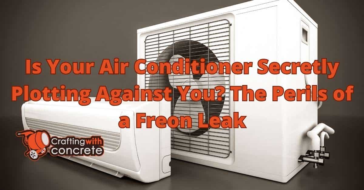 Freon Leak Dangers: What You Need to Know - craftingwithconcrete.com