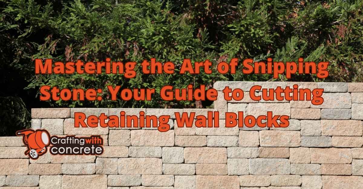 Cutting Retaining Wall Blocks: A Step-by-Step Guide ...