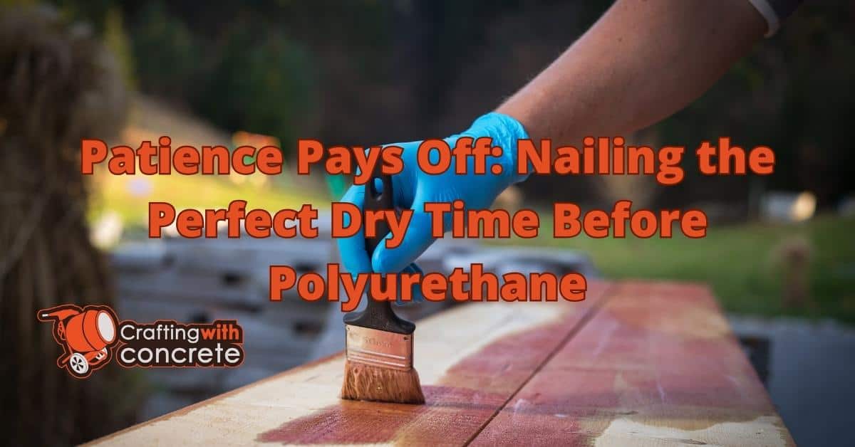 Stain Drying Time Before Poly: Key Tips - craftingwithconcrete.com