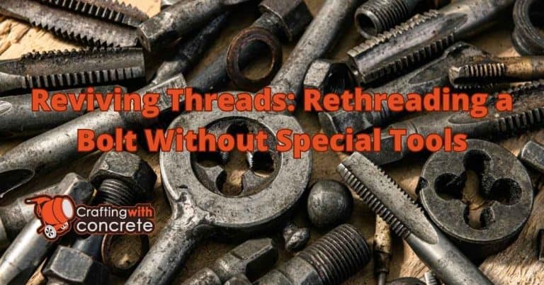 Rethread a Bolt Without a Rethreader: Easy Guide - craftingwithconcrete.com