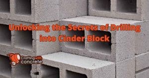 Drilling Into Cinder Block: Step-by-Step Guide - craftingwithconcrete.com