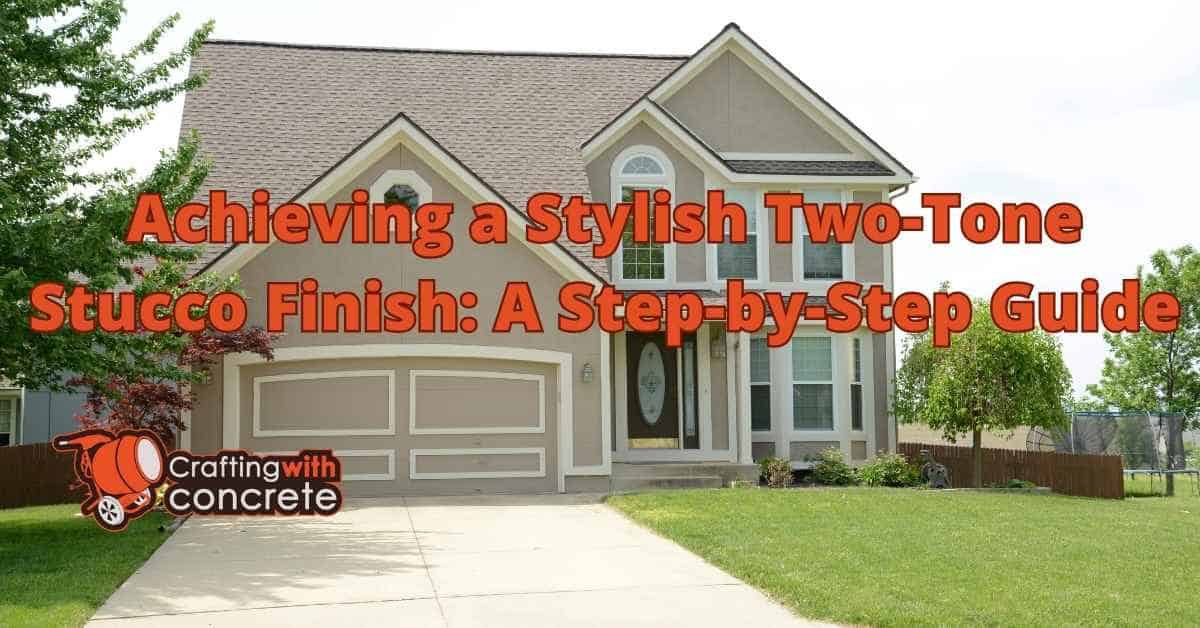 Two-Tone Stucco Finish Guide - craftingwithconcrete.com