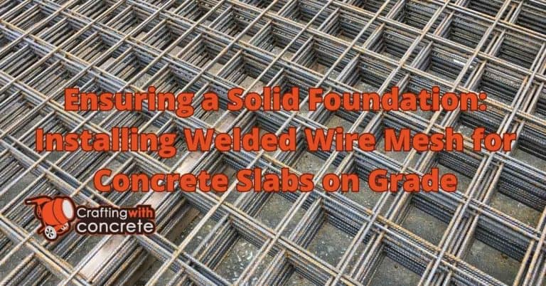 Install Welded Wire Mesh for Concrete Slabs - craftingwithconcrete.com
