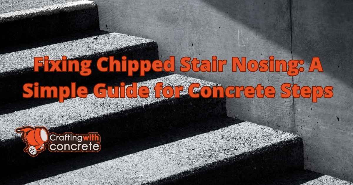 Fix Chipped Stair Nosing on Concrete Steps - craftingwithconcrete.com