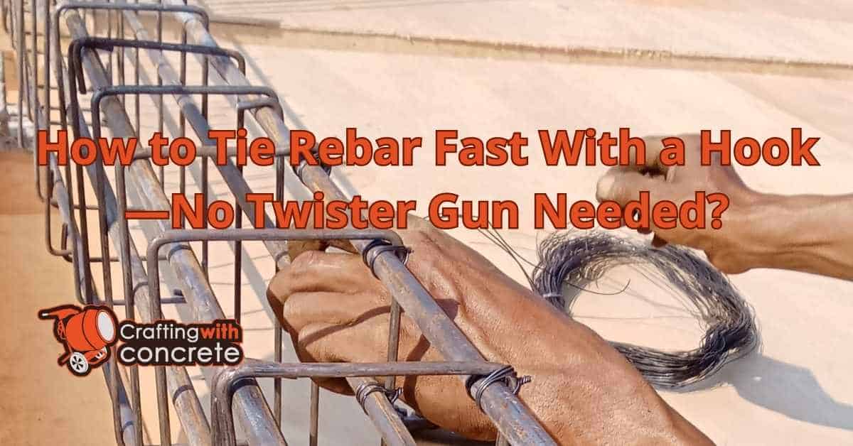 How to Tie Rebar Fast With a Hook—No Twister Gun Needed ...
